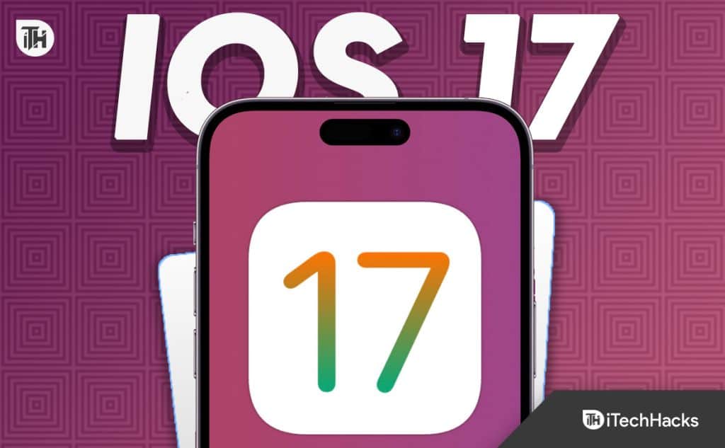 iOS 17: Features, Compatible Devices, Release Date, and More