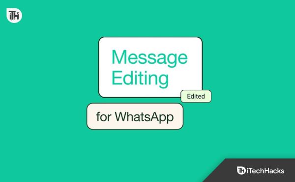 How to Edit WhatsApp Message After Sending on Android and iPhone 2024