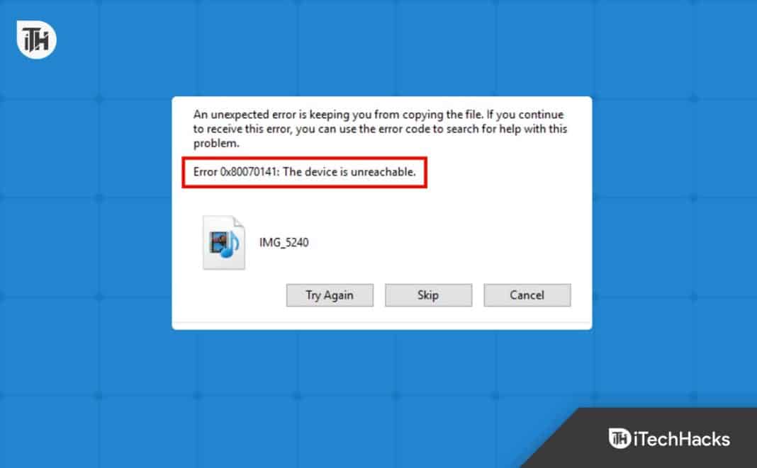 How to Fix Device is Unreachable Error Code 0x80070141