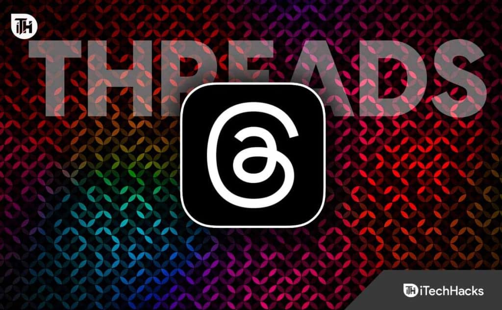 Threads App Not Working? Check these 7 Ways to Fix for Android, iOS