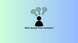 Ways to Know If Someone Saved Your Number in Their Phone (2025)