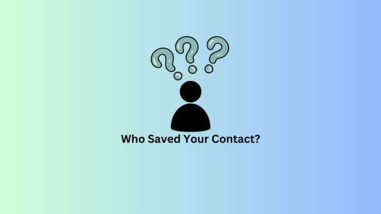 Ways to Know If Someone Saved Your Number in Their Phone (2025)