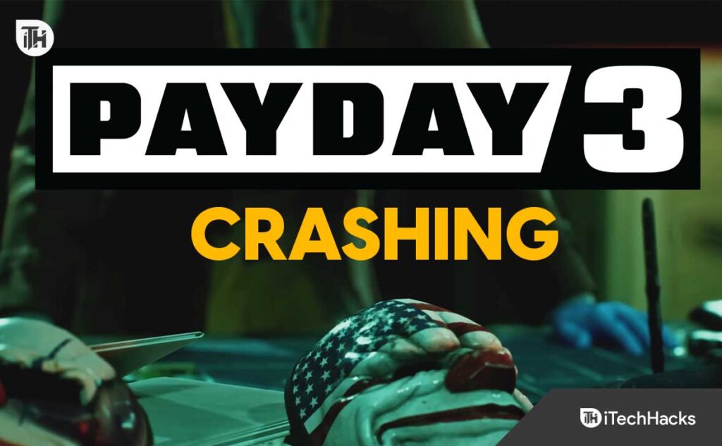 10 Ways to Fix Payday 3 Keeps Crashing on PC Quickly