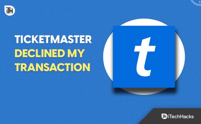 How to Fix Ticketmaster Declined my Transaction with Credit Card