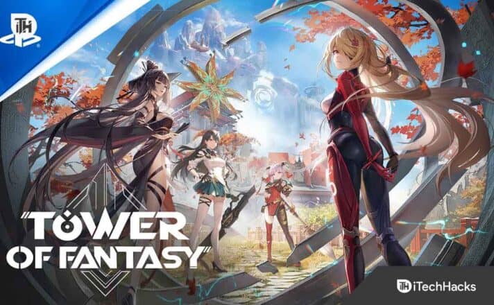 Top 10 Ways to Fix Tower of Fantasy Crashing on PC, PS4, PS5, Xbox