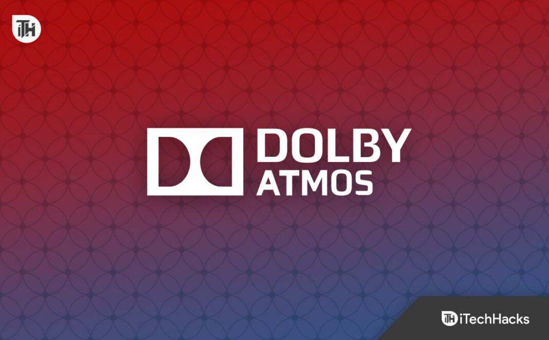 7 Ways to Fix Dolby Access Not Loading on Windows 10/11