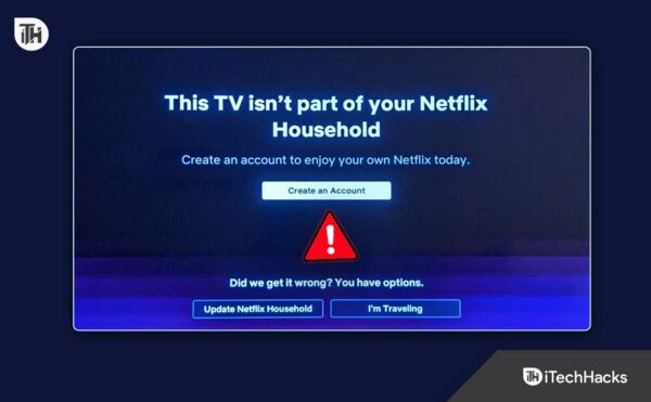 5 Ways to Fix This TV Isn’t Part of Your Netflix Household Error