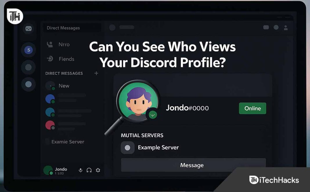Can You See Who Views Your Discord Profile? Here's How