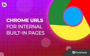 Top 50 List of Chrome URLs for Internal Built-in Pages 2026
