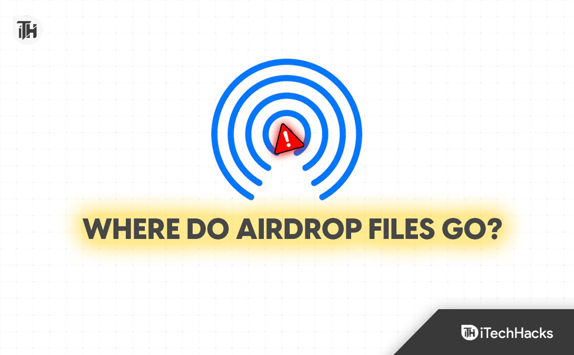 Where Do AirDrop Files Go on Mac? How to Manage and Customize Locations