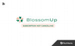BlossomUp Subscription Not Cancelling? Easy Fixes & Solutions