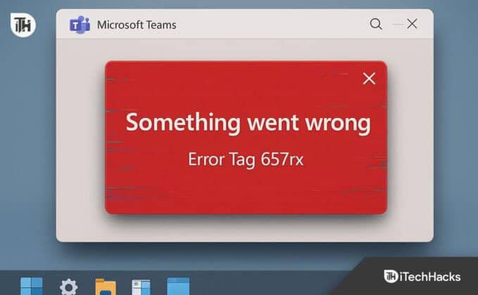 How to Fix Microsoft Teams Error Tag 657rx in Windows 11/10