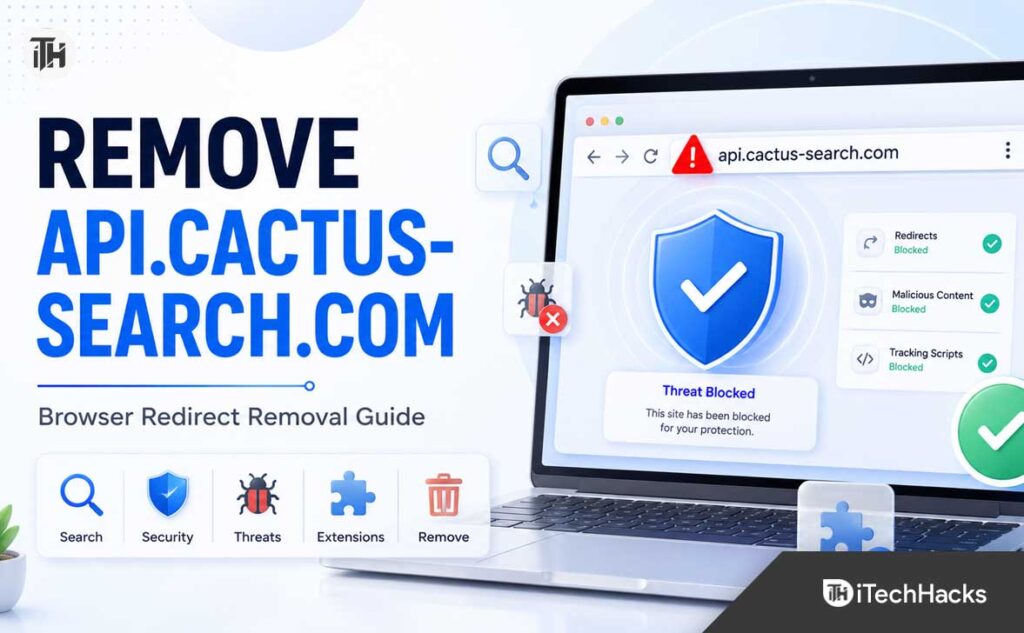 How to Remove api.cactus-search.com from Chrome, Edge & Firefox